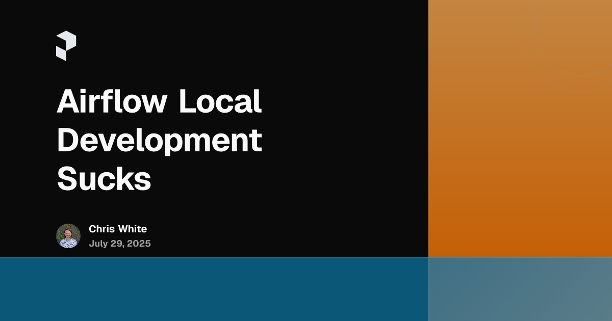 Airflow Local Development Sucks