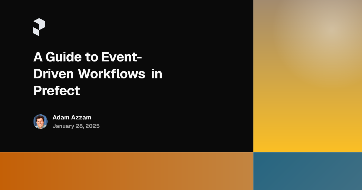 A Guide to Event-Driven Workflows in Prefect