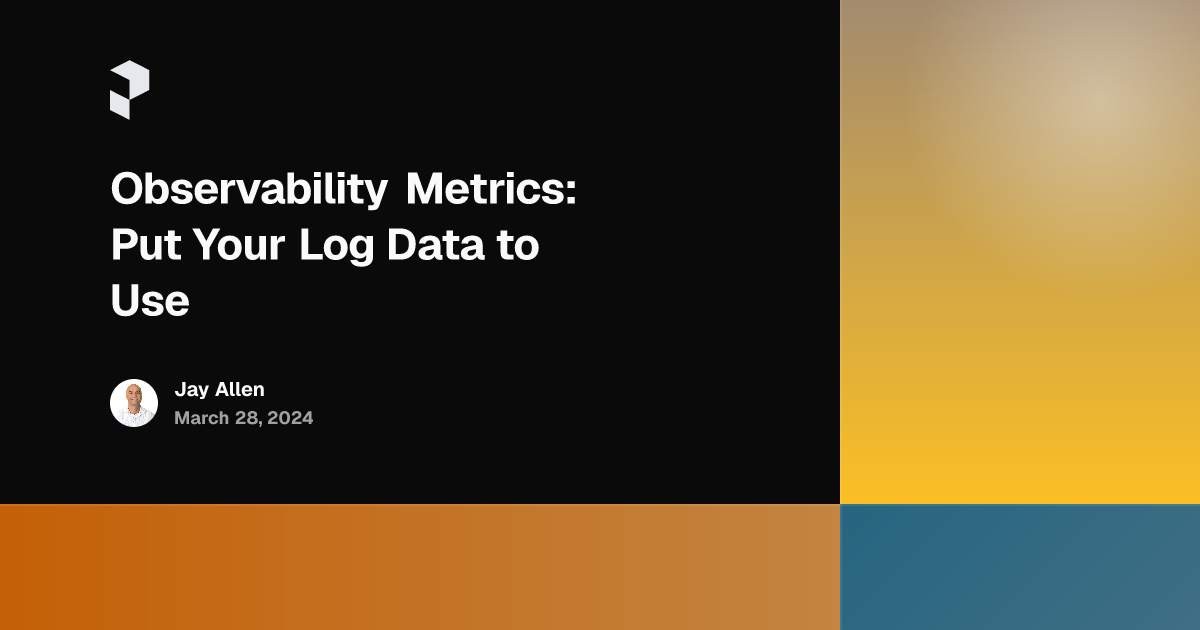 Observability Metrics: Put Your Log Data to Use