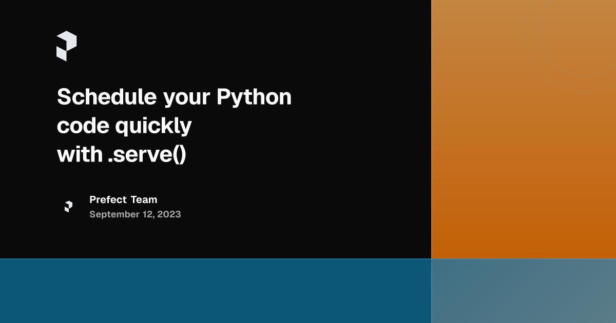 Schedule your Python code quickly with .serve()