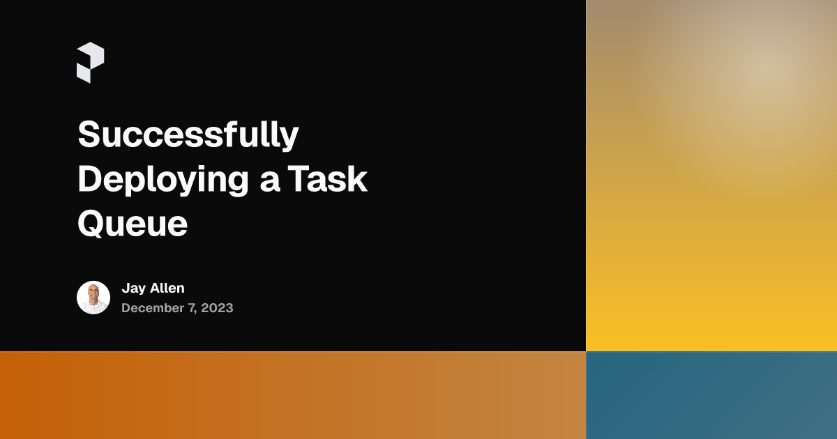 Successfully Deploying a Task Queue