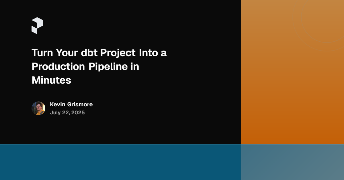 Turn Your dbt Project Into a Production Pipeline in Minutes